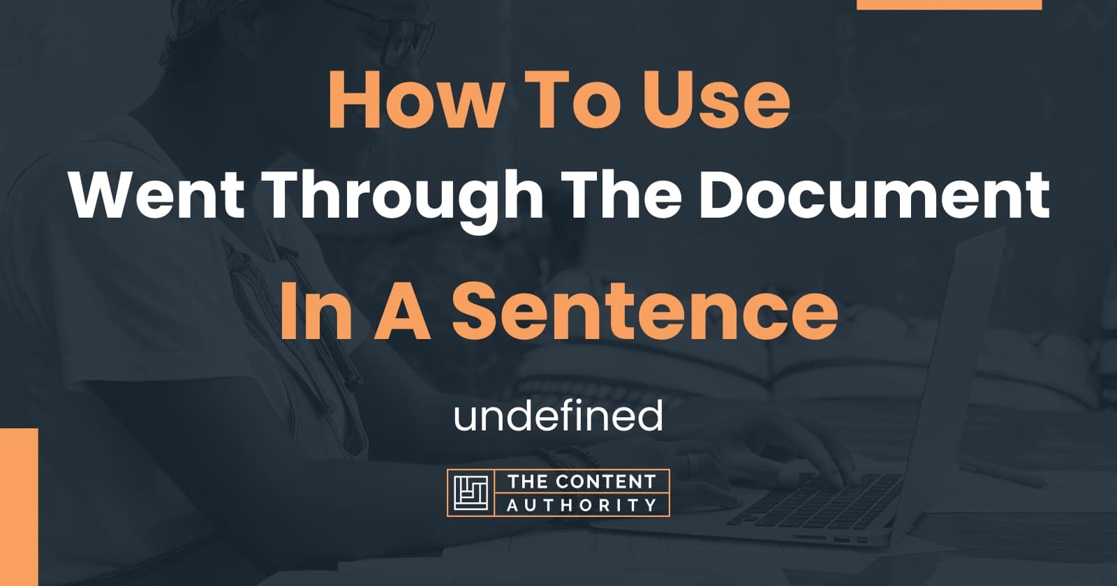 How To Use Went Through The Document In A Sentence Undefined