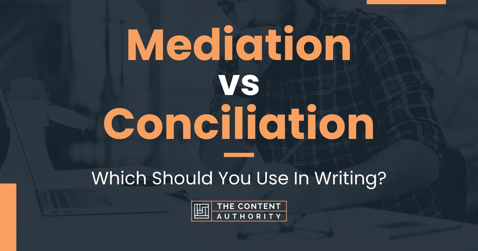 Mediation Vs Conciliation Which Should You Use In Writing
