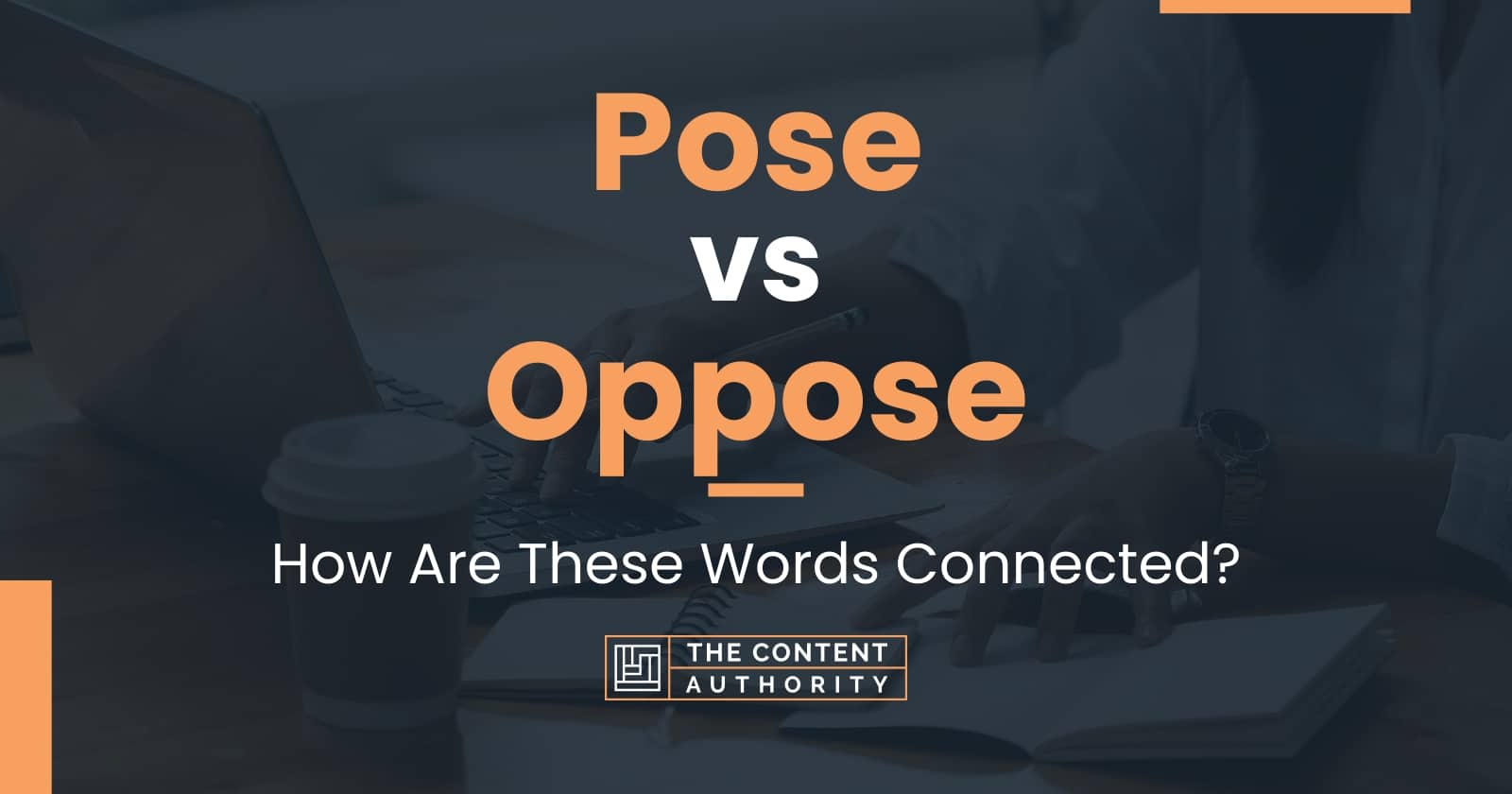 Pose Vs Oppose How Are These Words Connected pose-vs-oppose-how-are-these-words-connected