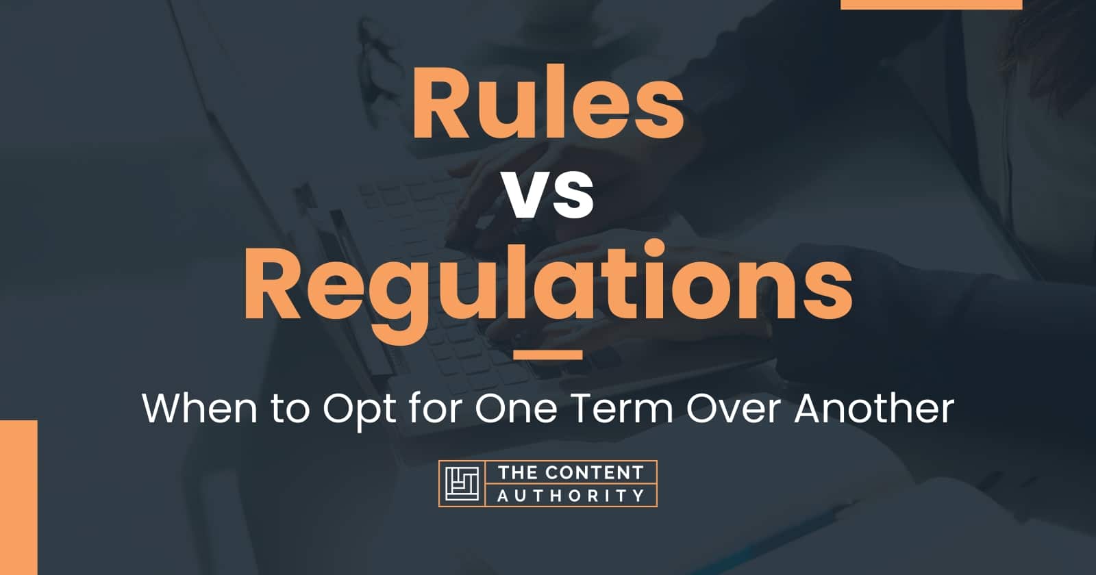 Rules Vs Regulations When To Opt For One Term Over Another rules-vs-regulations-when-to-opt-for-one-term-over-another