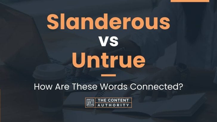 Slanderous Vs Untrue How Are These Words Connected slanderous-vs-untrue-how-are-these-words-connected