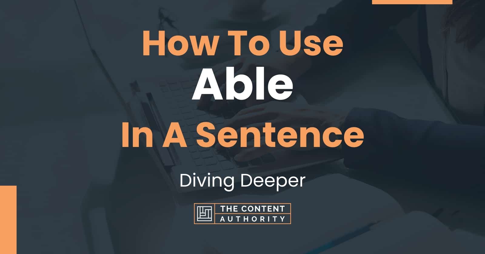How To Use Able In A Sentence Diving Deeper how-to-use-able-in-a-sentence-diving-deeper