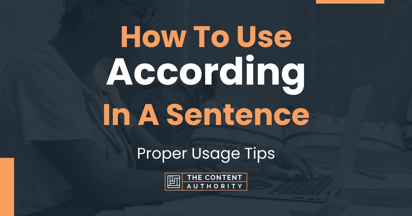 How To Use According In A Sentence Proper Usage Tips how-to-use-according-in-a-sentence-proper-usage-tips