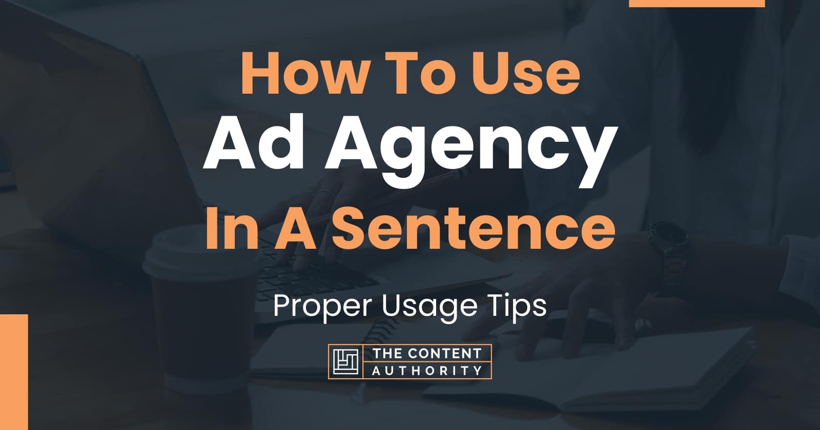 How To Use Ad Agency In A Sentence Proper Usage Tips how-to-use-ad-agency-in-a-sentence-proper-usage-tips