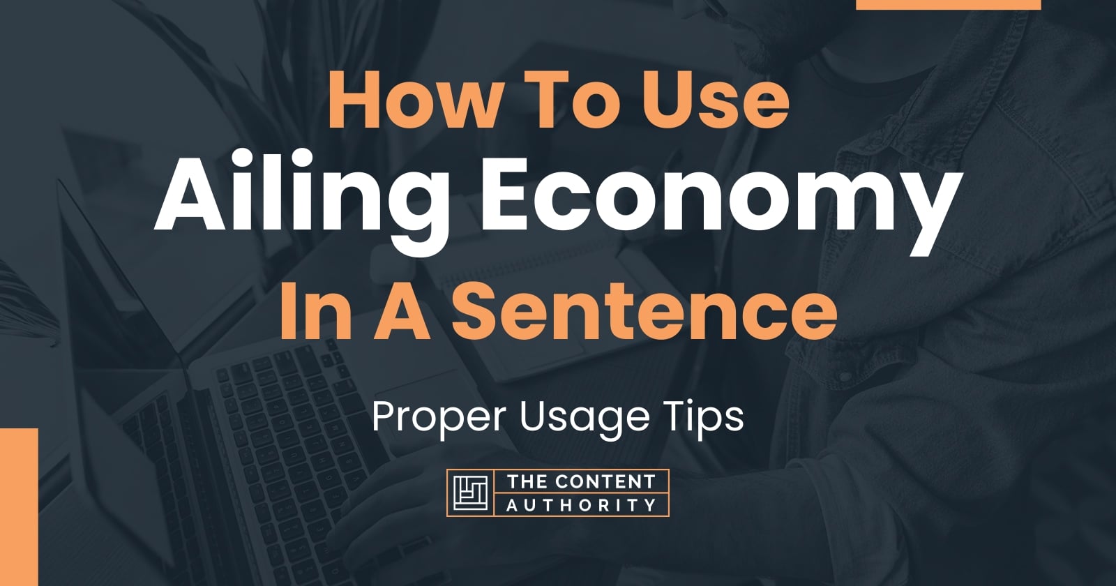 How To Use Ailing Economy In A Sentence Proper Usage Tips how-to-use-ailing-economy-in-a-sentence-proper-usage-tips