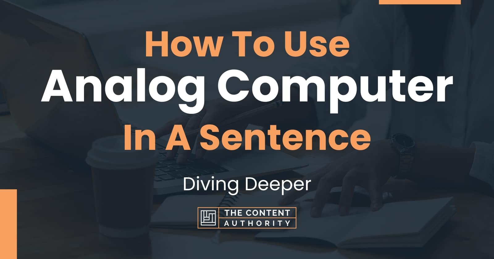 How To Use Analog Computer In A Sentence Diving Deeper