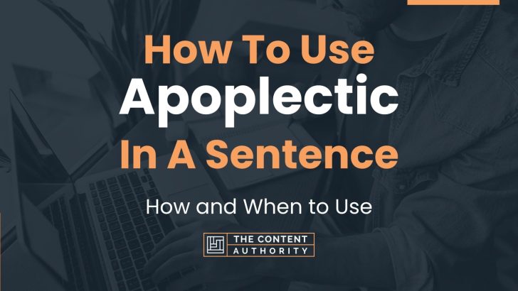 How To Use Apoplectic In A Sentence How And When To Use