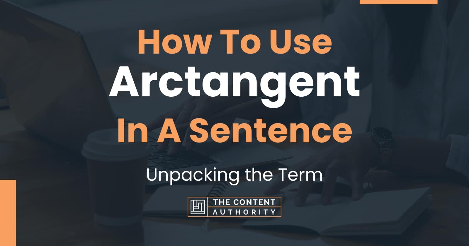How To Use Arctangent In A Sentence Unpacking The Term