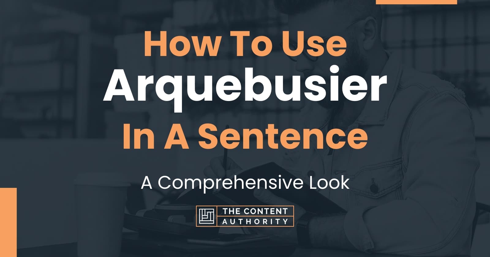 How To Use Arquebusier In A Sentence A Comprehensive Look how-to-use-arquebusier-in-a-sentence-a-comprehensive-look