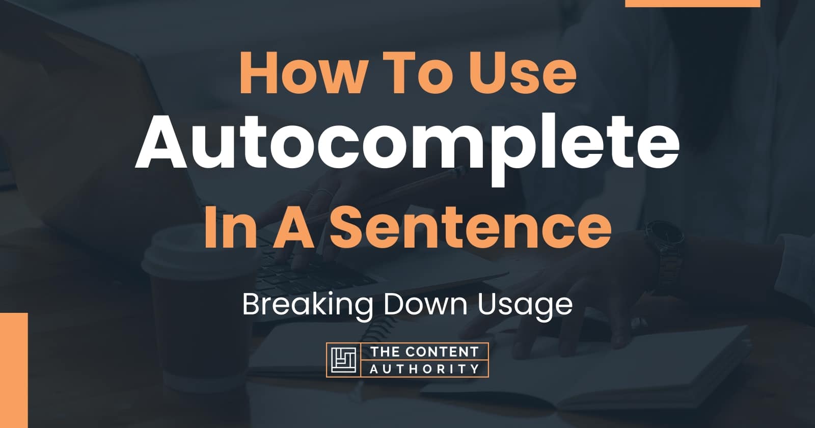 How To Use Autocomplete In A Sentence Breaking Down Usage how-to-use-autocomplete-in-a-sentence-breaking-down-usage