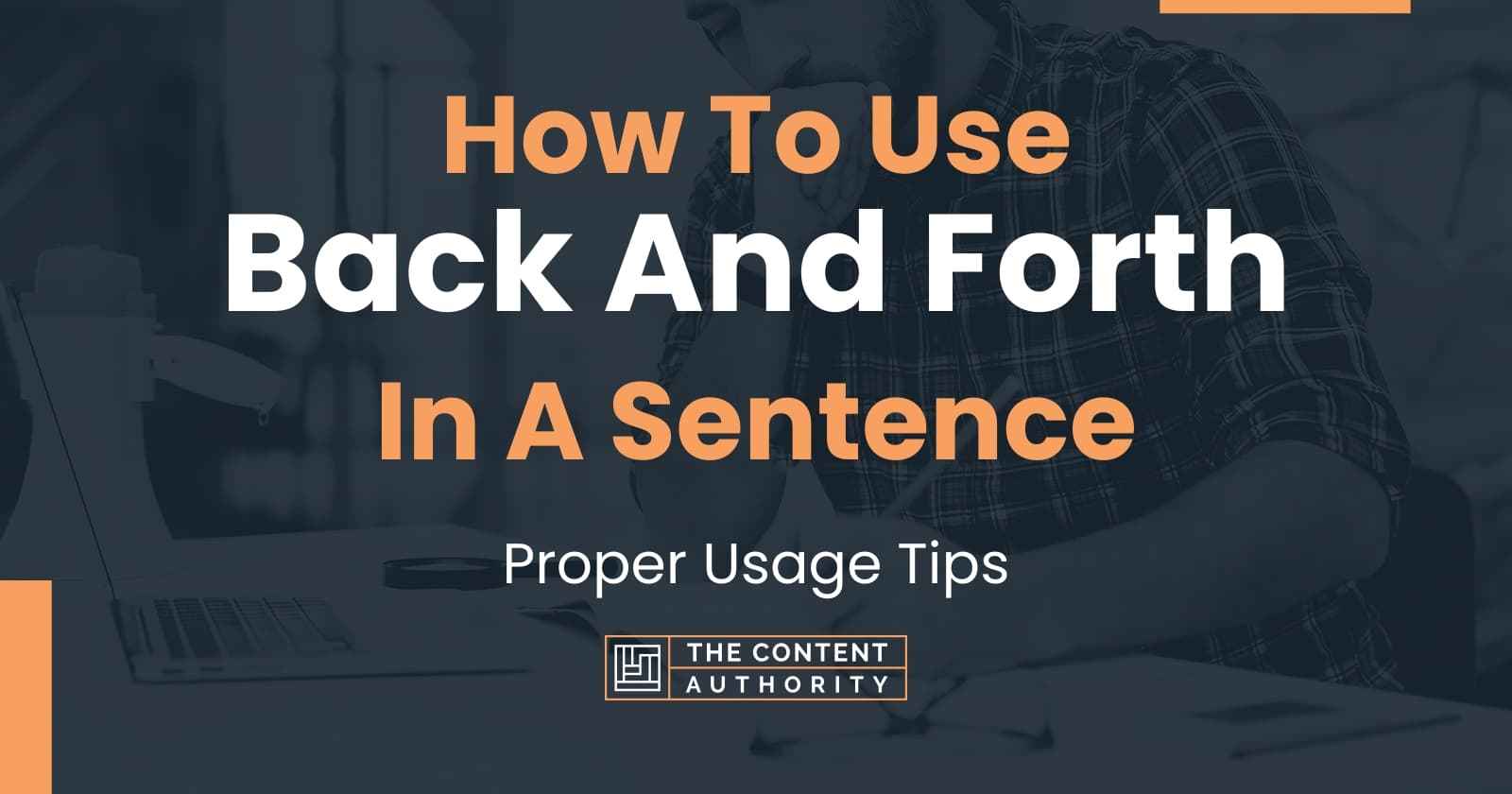 How To Use Back And Forth In A Sentence Proper Usage Tips how-to-use-back-and-forth-in-a-sentence-proper-usage-tips