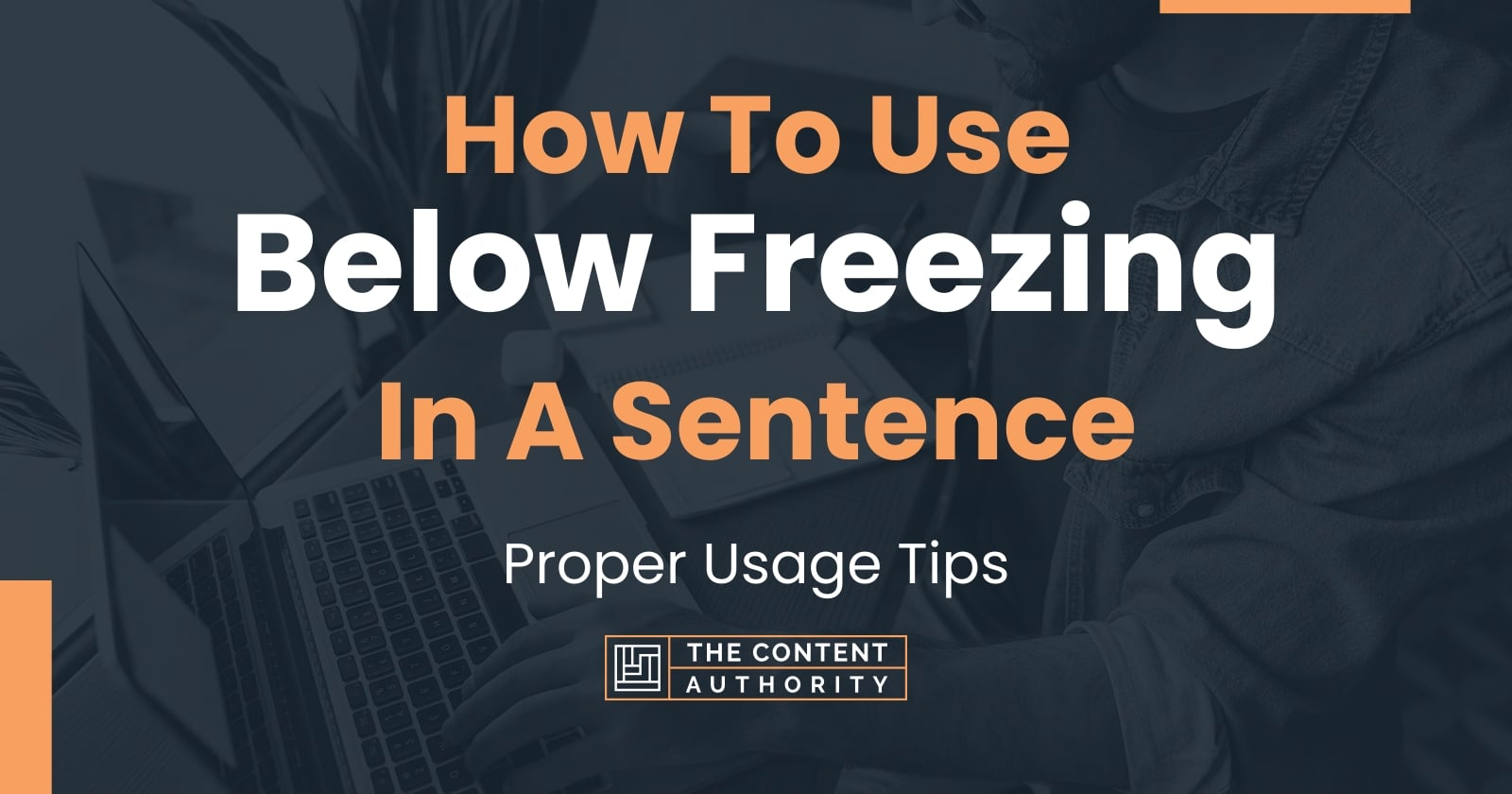 How To Use Below Freezing In A Sentence Proper Usage Tips how-to-use-below-freezing-in-a-sentence-proper-usage-tips
