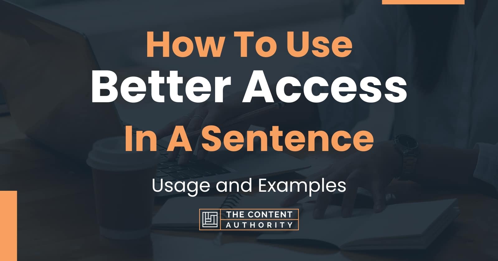 How To Use Better Access In A Sentence Usage And Examples how-to-use-better-access-in-a-sentence-usage-and-examples
