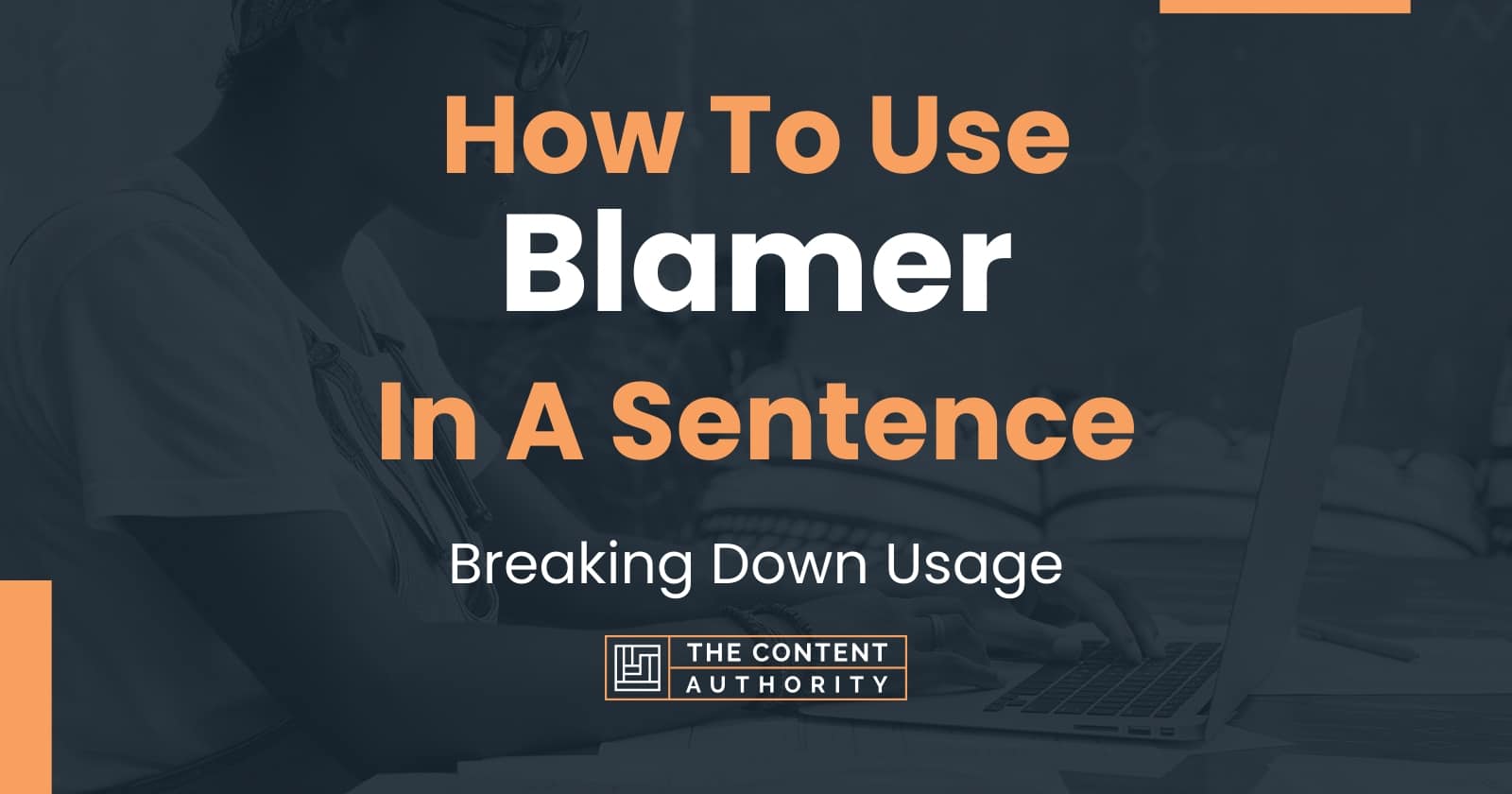 How To Use Blamer In A Sentence Breaking Down Usage
