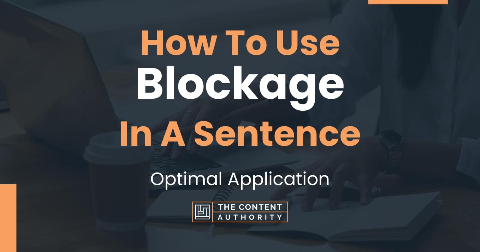 How To Use Blockage In A Sentence Optimal Application how-to-use-blockage-in-a-sentence-optimal-application