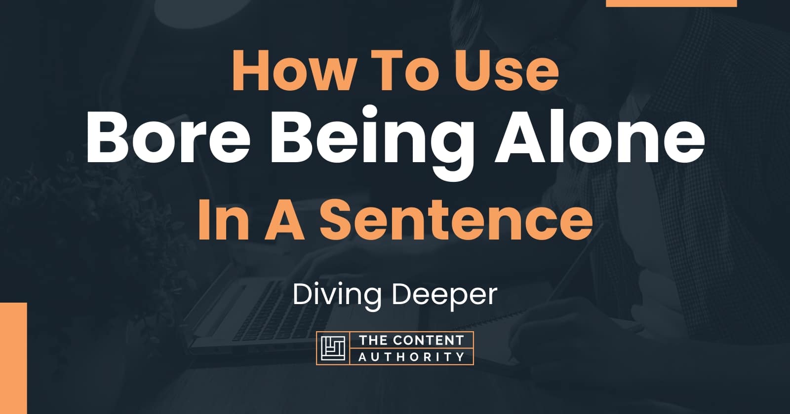 How To Use Bore Being Alone In A Sentence Diving Deeper how-to-use-bore-being-alone-in-a-sentence-diving-deeper