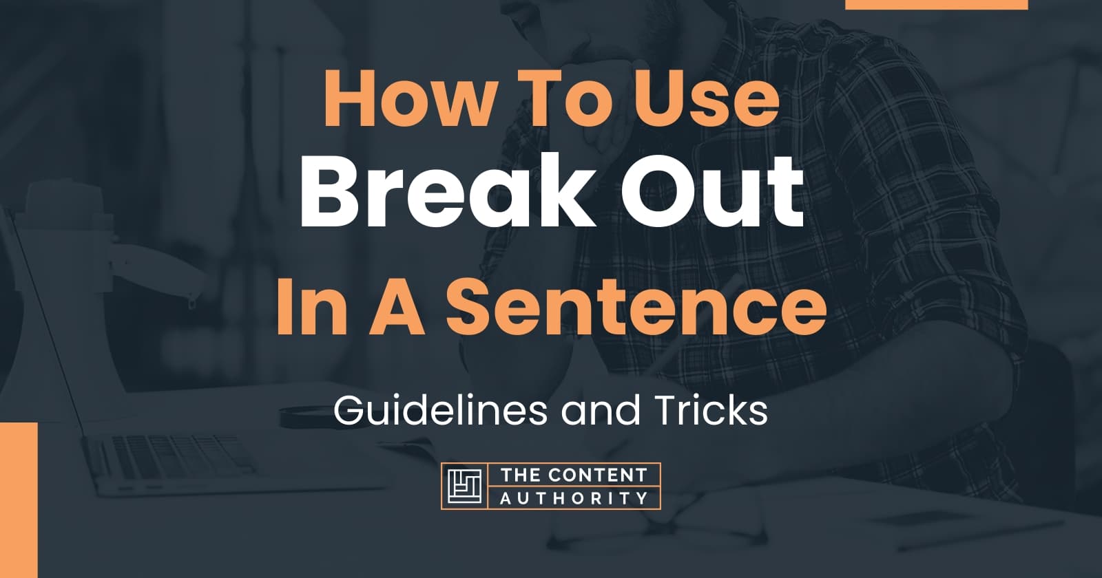 How To Use Break Out In A Sentence Guidelines And Tricks how-to-use-break-out-in-a-sentence-guidelines-and-tricks