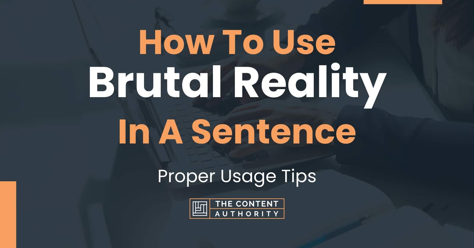 How To Use Brutal Reality In A Sentence Proper Usage Tips how-to-use-brutal-reality-in-a-sentence-proper-usage-tips