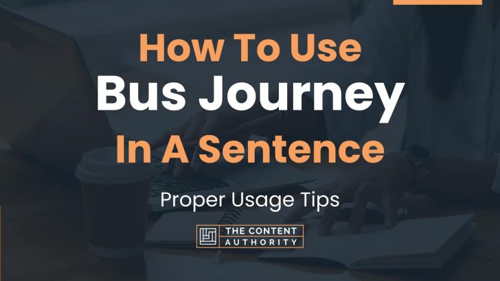 How To Use Bus Journey In A Sentence Proper Usage Tips