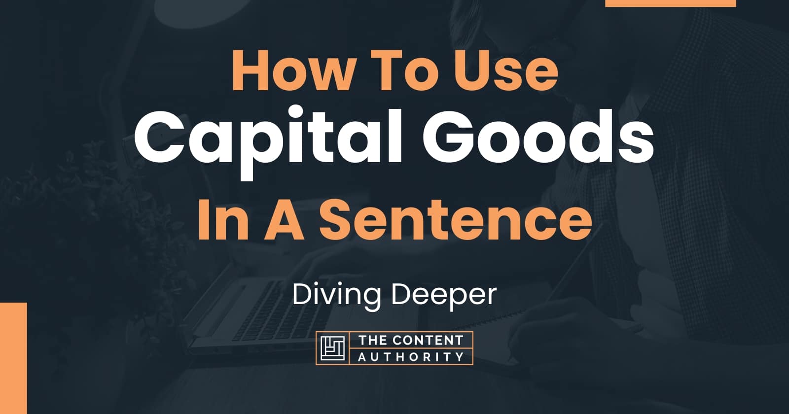 How To Use Capital Goods In A Sentence Diving Deeper how-to-use-capital-goods-in-a-sentence-diving-deeper