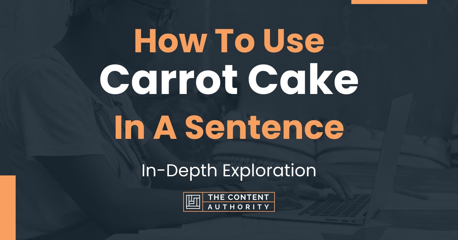 How To Use Carrot Cake In A Sentence In Depth Exploration how-to-use-carrot-cake-in-a-sentence-in-depth-exploration