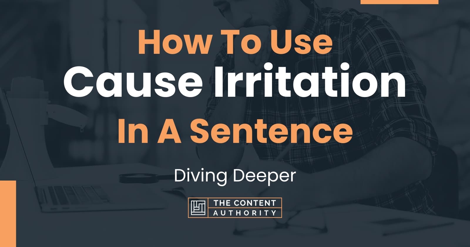 How To Use Cause Irritation In A Sentence Diving Deeper how-to-use-cause-irritation-in-a-sentence-diving-deeper