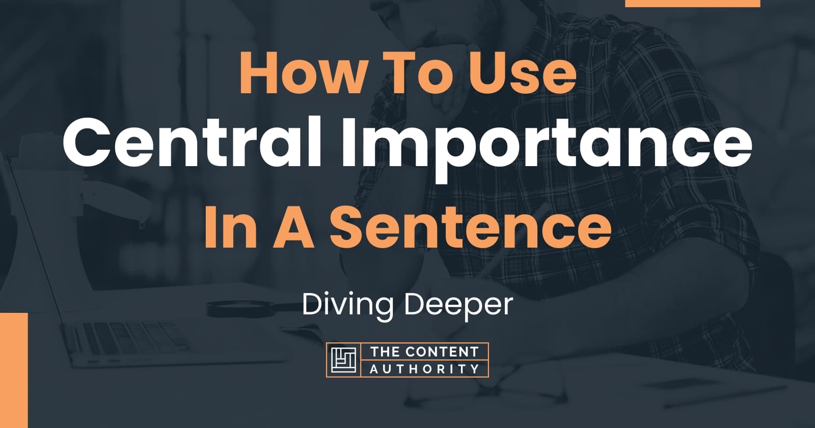 How To Use Central Importance In A Sentence Diving Deeper how-to-use-central-importance-in-a-sentence-diving-deeper