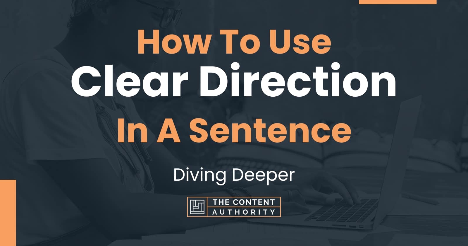 How To Use Clear Direction In A Sentence Diving Deeper how-to-use-clear-direction-in-a-sentence-diving-deeper