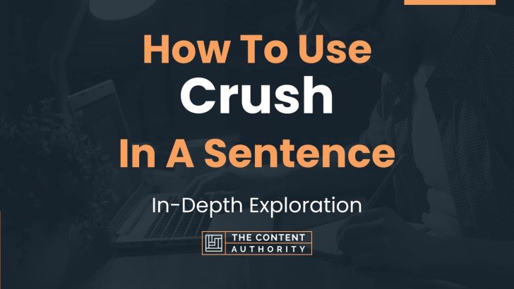 How To Use Crush In A Sentence In Depth Exploration