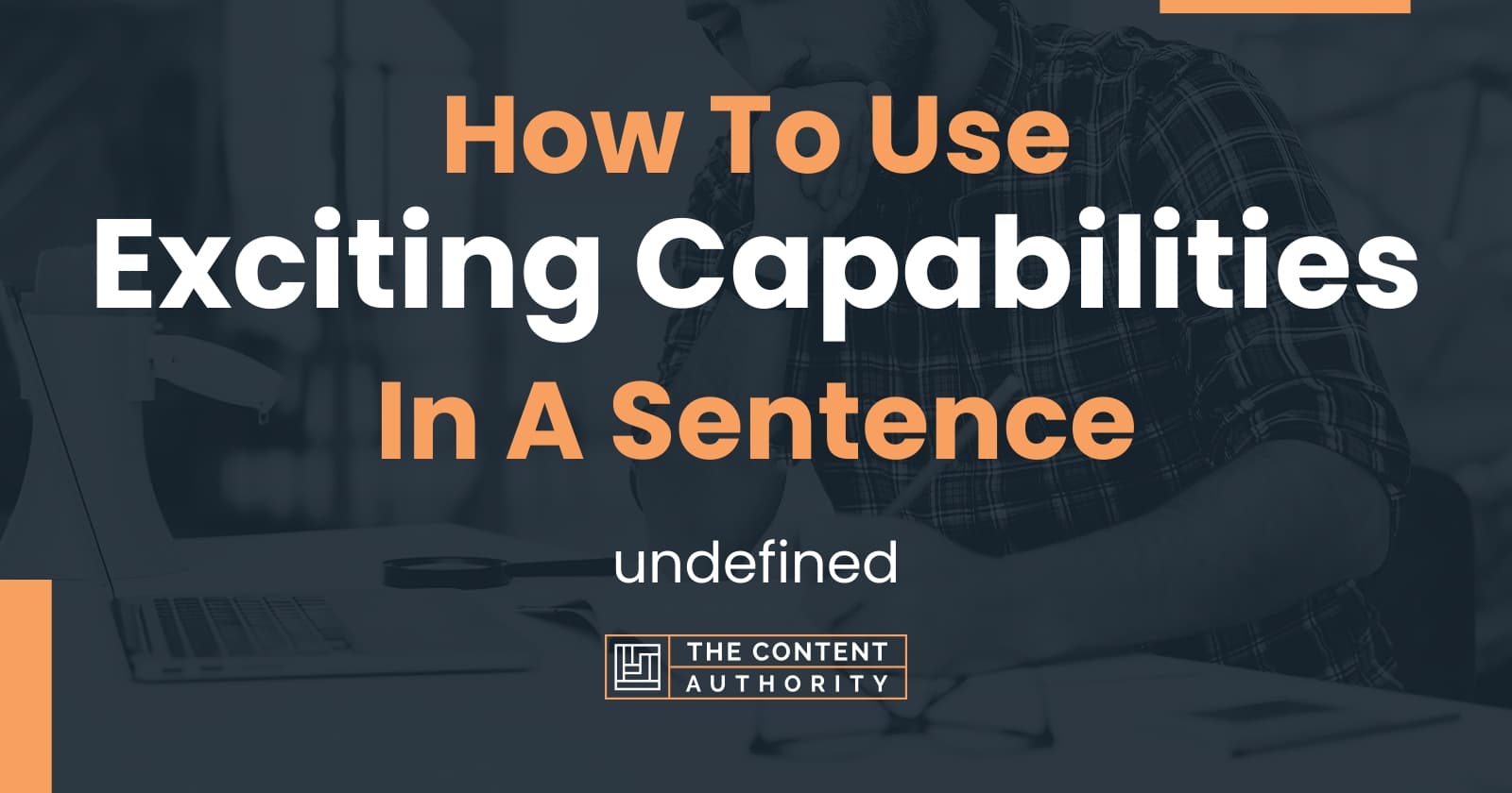 How To Use Exciting Capabilities In A Sentence Undefined how-to-use-exciting-capabilities-in-a-sentence-undefined