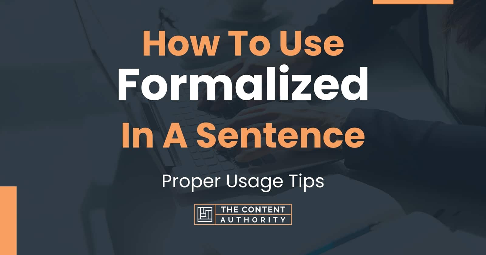 How To Use Formalized In A Sentence Proper Usage Tips