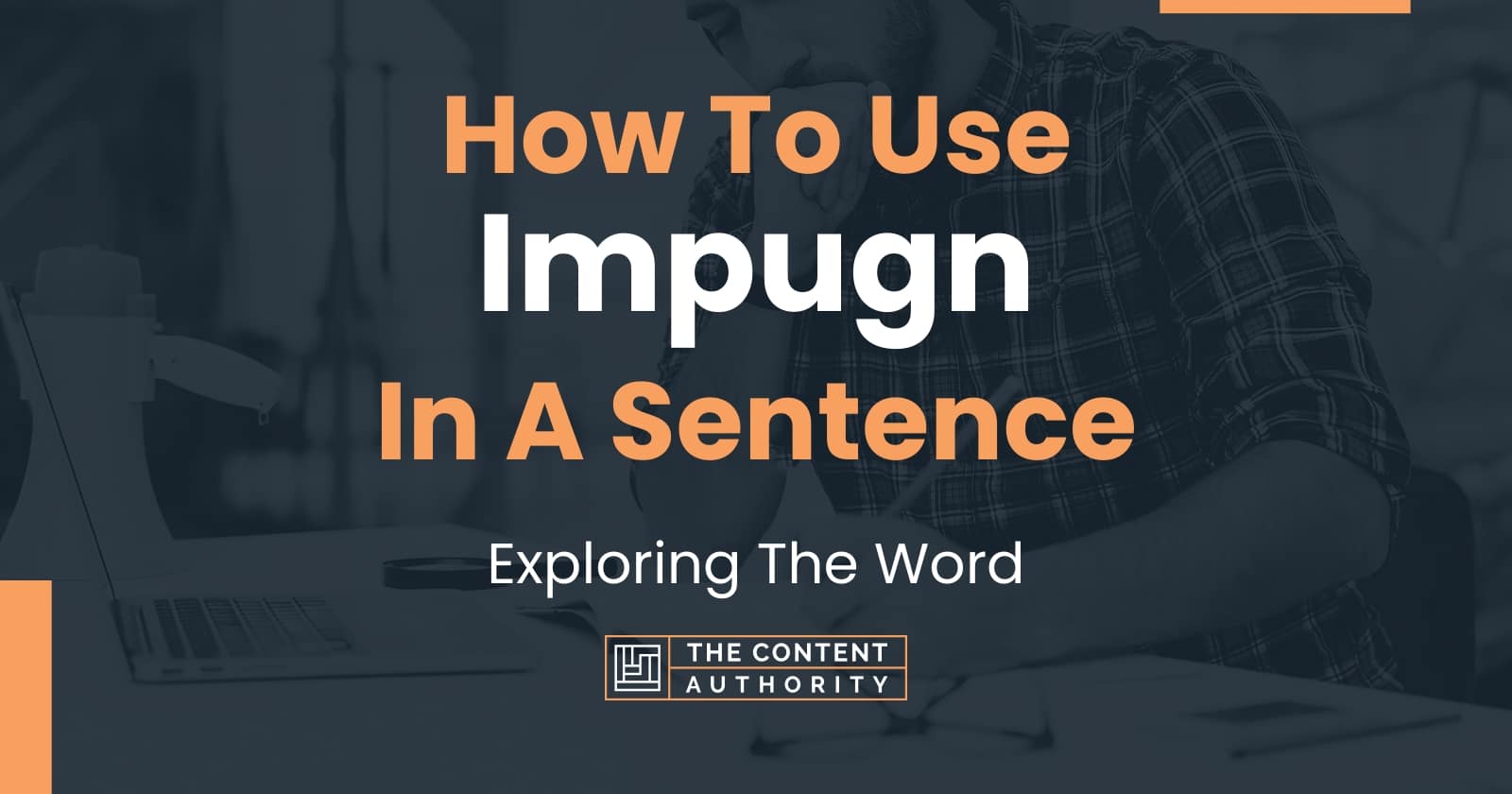 How To Use Impugn In A Sentence Exploring The Word how-to-use-impugn-in-a-sentence-exploring-the-word