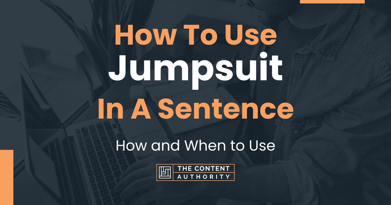 How To Use Jumpsuit In A Sentence How And When To Use how-to-use-jumpsuit-in-a-sentence-how-and-when-to-use