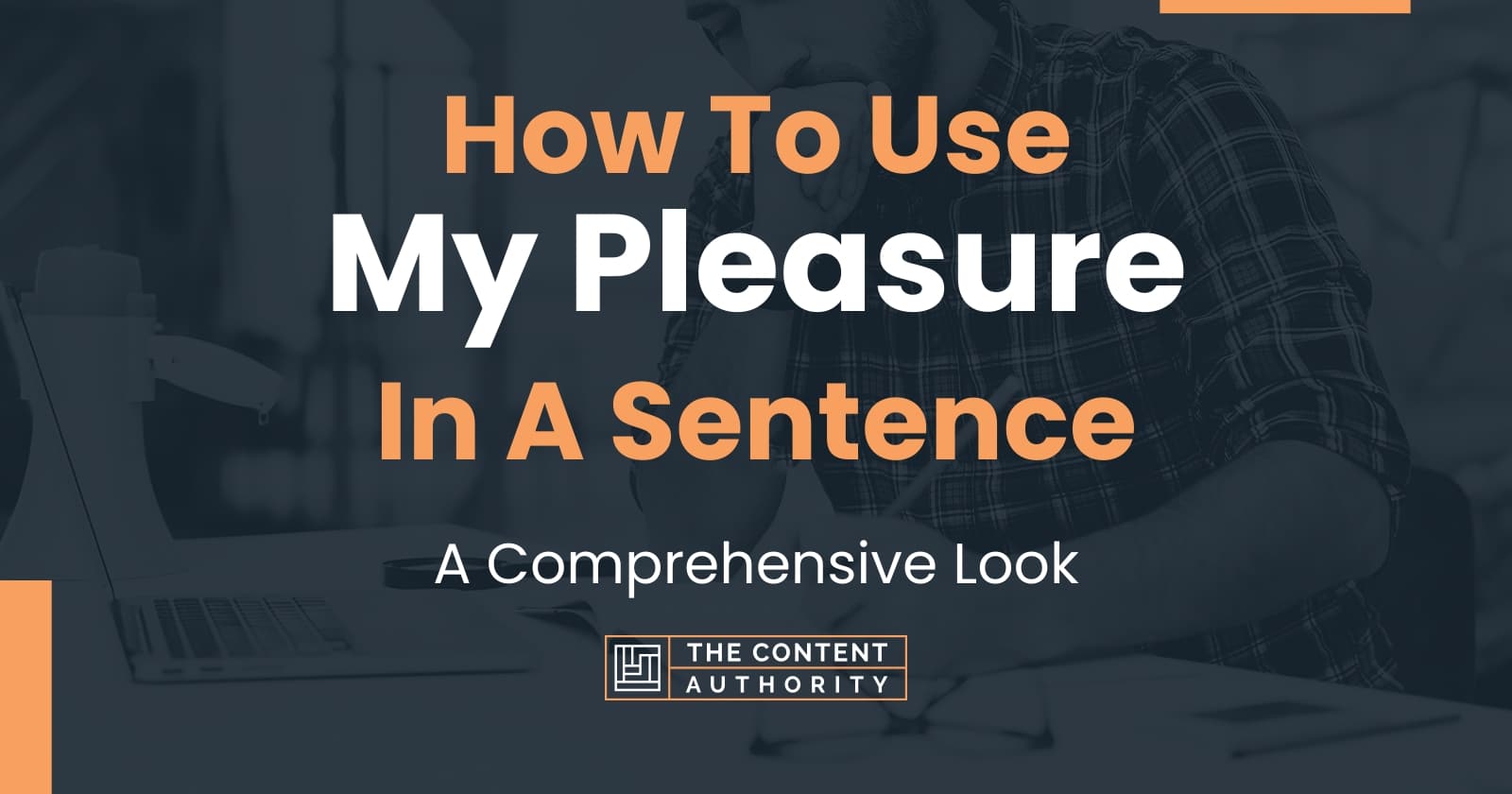 How To Use My Pleasure In A Sentence A Comprehensive Look how-to-use-my-pleasure-in-a-sentence-a-comprehensive-look