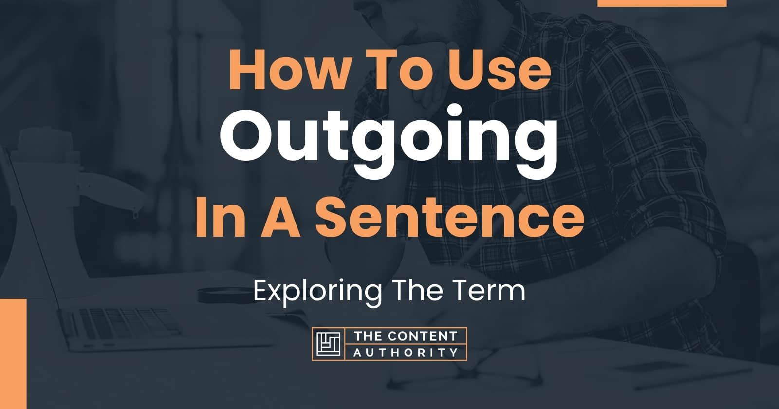 How To Use Outgoing In A Sentence Exploring The Term how-to-use-outgoing-in-a-sentence-exploring-the-term
