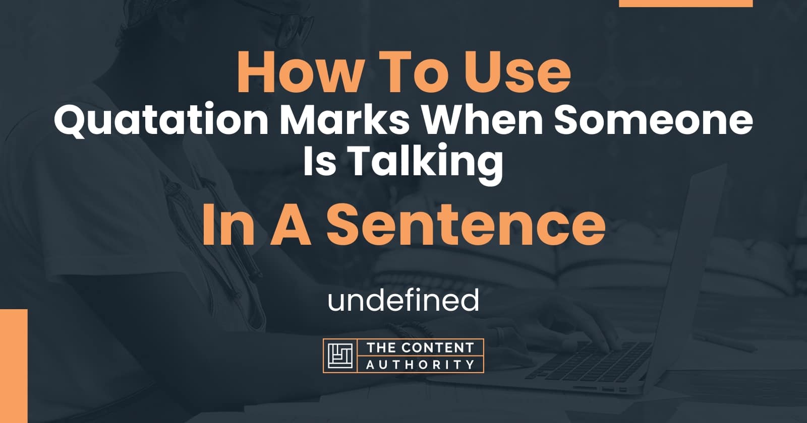 How To Use Quatation Marks When Someone Is Talking In A Sentence how-to-use-quatation-marks-when-someone-is-talking-in-a-sentence