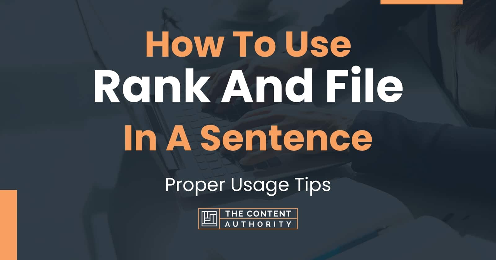 How To Use Rank And File In A Sentence Proper Usage Tips