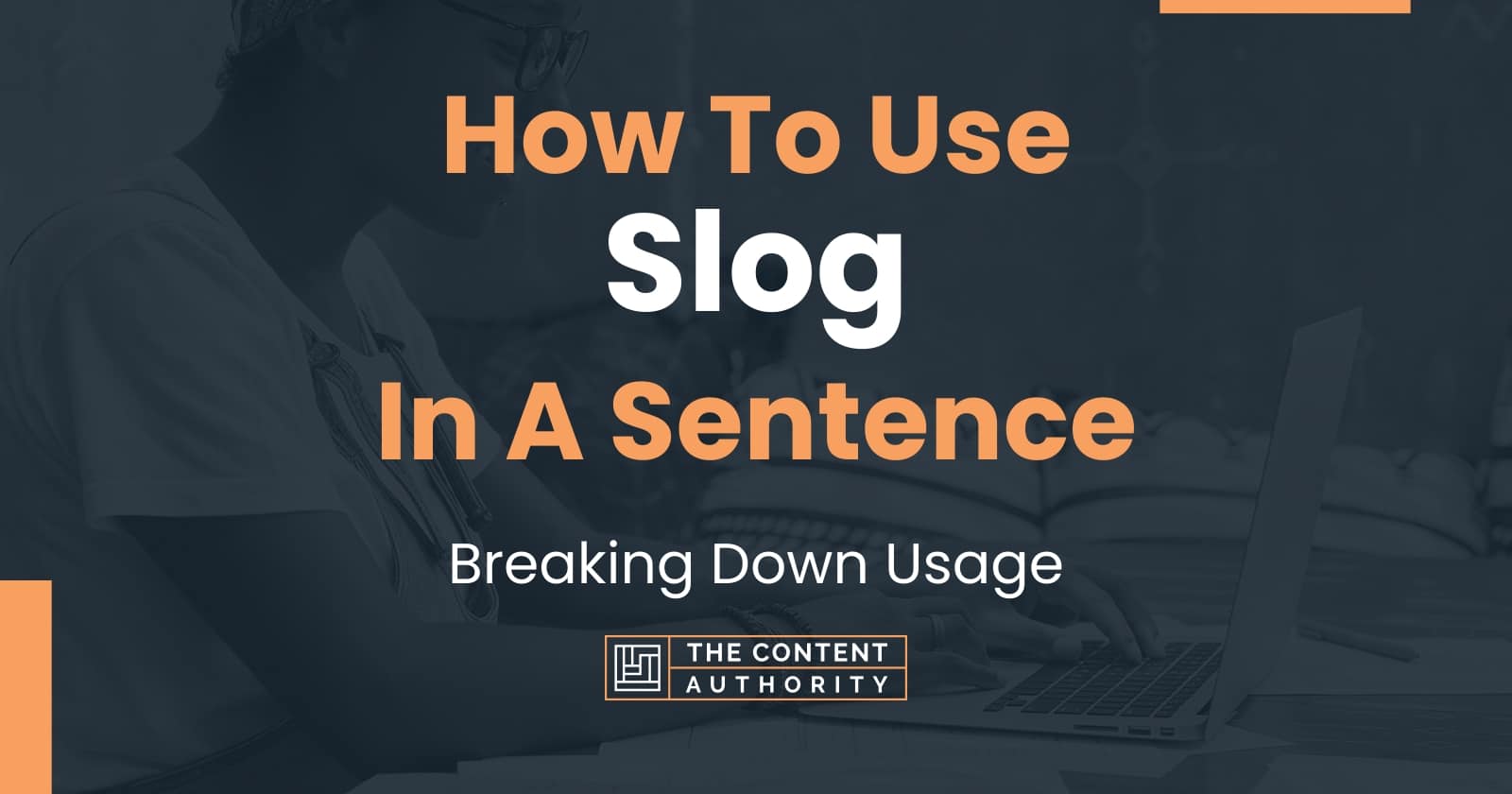 How To Use Slog In A Sentence Breaking Down Usage