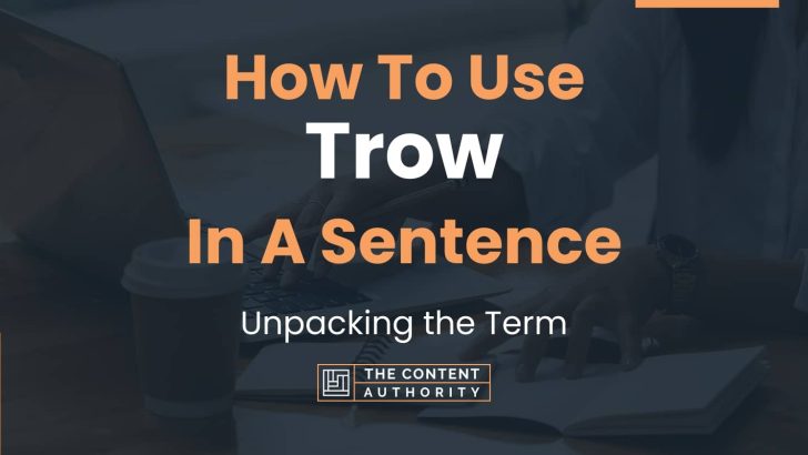 How To Use Trow In A Sentence Unpacking The Term