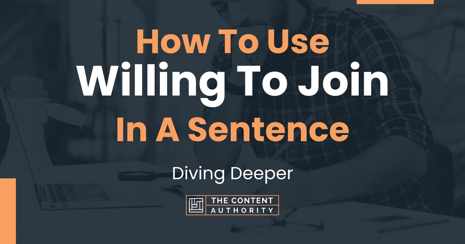 How To Use Willing To Join In A Sentence Diving Deeper how-to-use-willing-to-join-in-a-sentence-diving-deeper