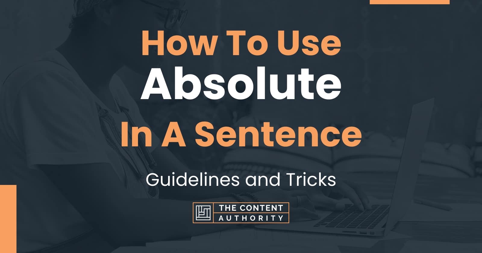 How To Use Absolute In A Sentence Guidelines And Tricks