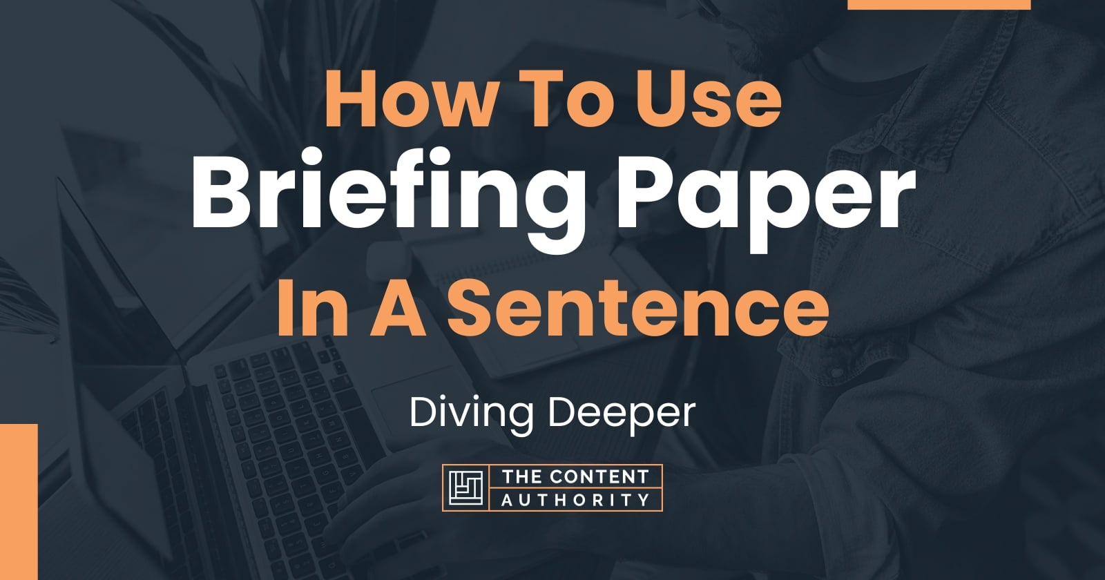 How To Use Briefing Paper In A Sentence Diving Deeper how-to-use-briefing-paper-in-a-sentence-diving-deeper