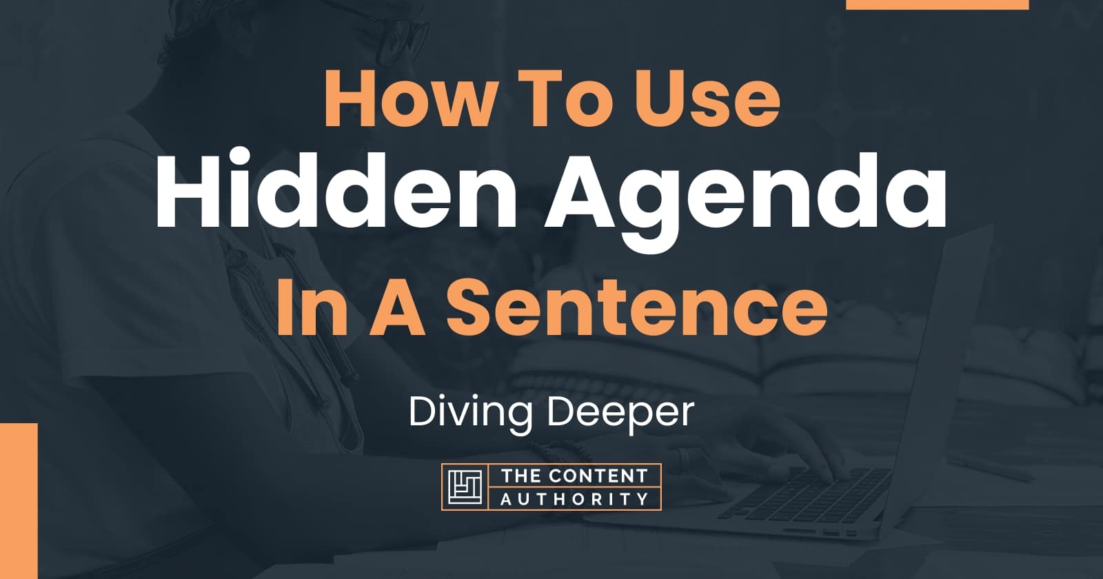 How To Use Hidden Agenda In A Sentence Diving Deeper