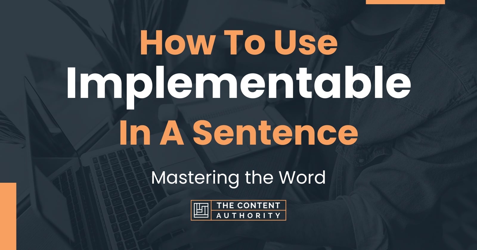 How To Use Implementable In A Sentence Mastering The Word how-to-use-implementable-in-a-sentence-mastering-the-word