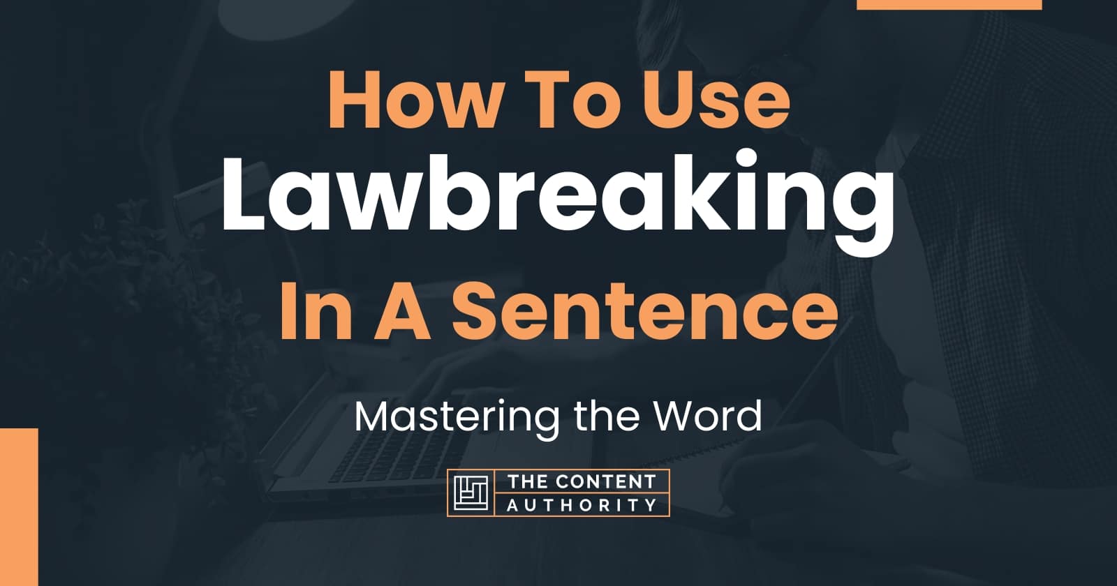 How To Use Lawbreaking In A Sentence Mastering The Word how-to-use-lawbreaking-in-a-sentence-mastering-the-word