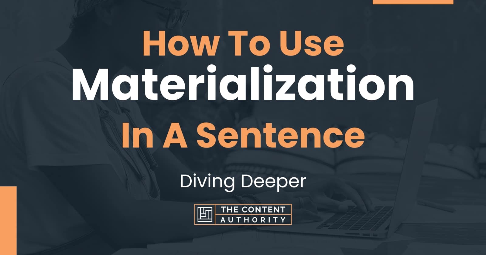 How To Use Materialization In A Sentence Diving Deeper