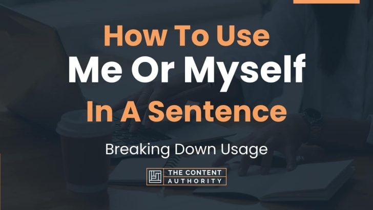 How To Use Me Or Myself In A Sentence Breaking Down Usage