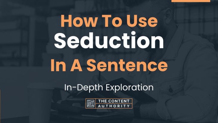 How To Use Seduction In A Sentence In Depth Exploration