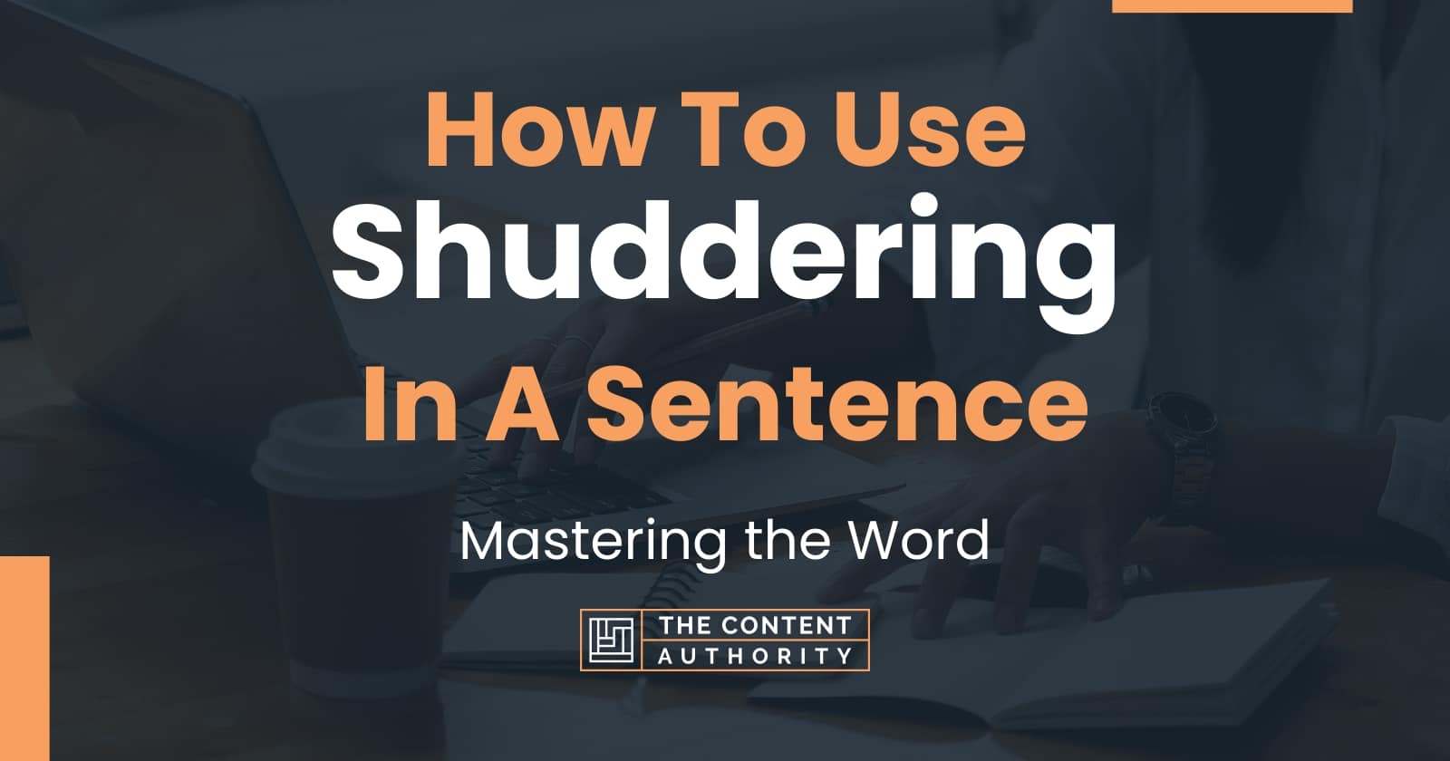 How To Use Shuddering In A Sentence Mastering The Word how-to-use-shuddering-in-a-sentence-mastering-the-word