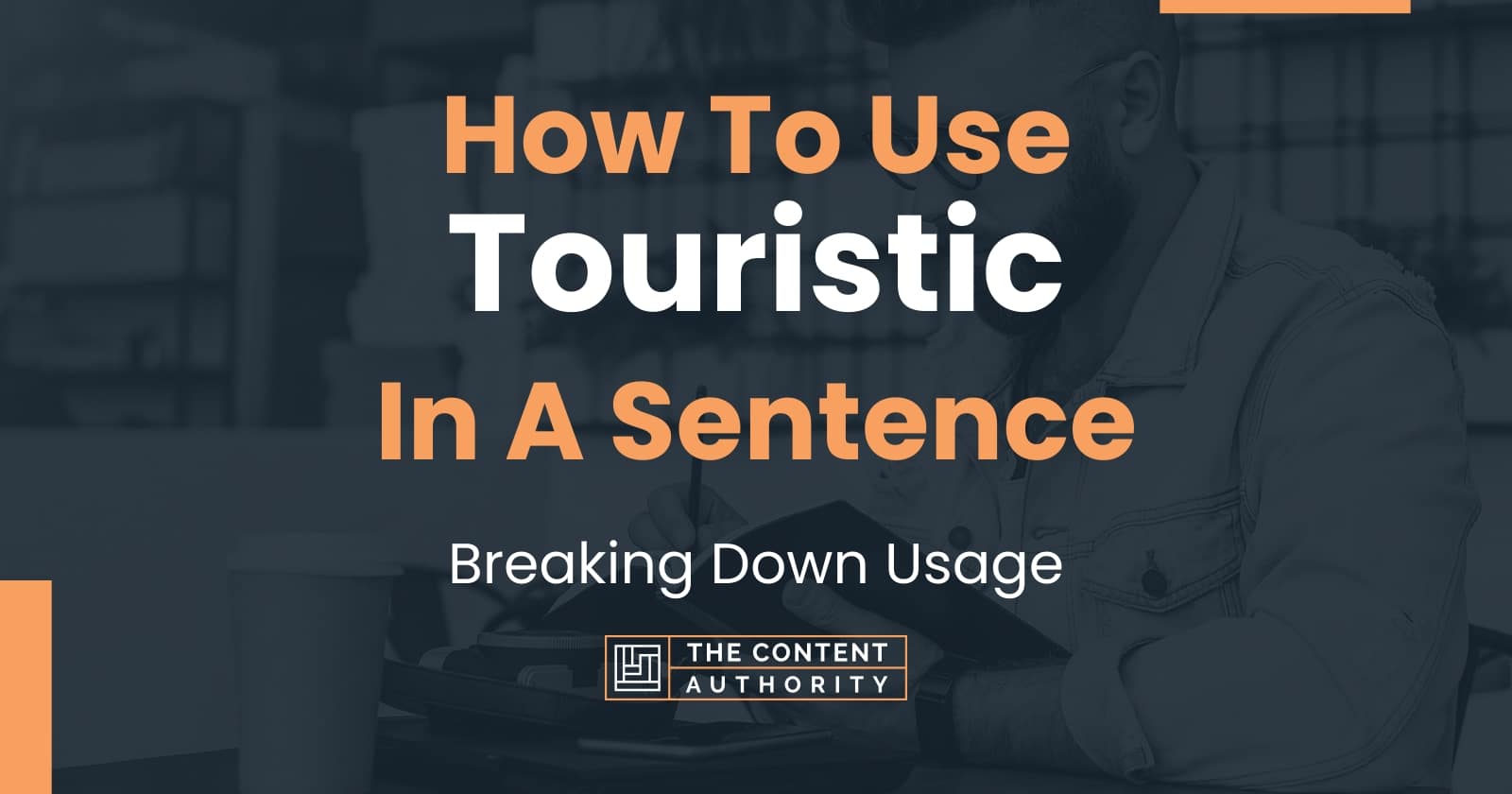 How To Use Touristic In A Sentence Breaking Down Usage